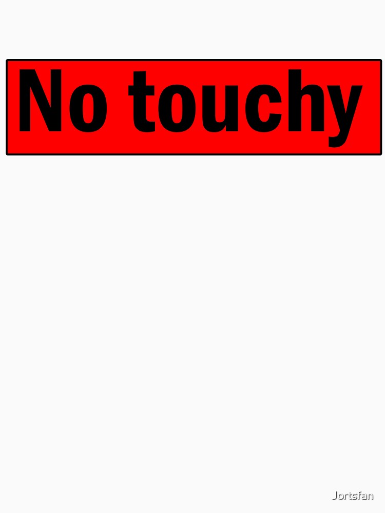 ""No Touchy" social distancing funny trendy dumb meme design 2022 2023 ...
