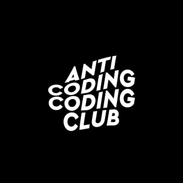 "Anti coding coding club poster" Mounted Print for Sale by Ash4designs ...