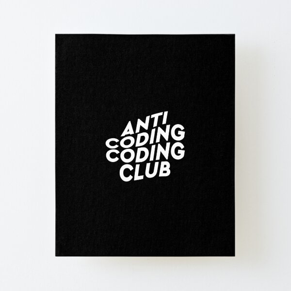 "Anti coding coding club poster" Mounted Print for Sale by Ash4designs ...