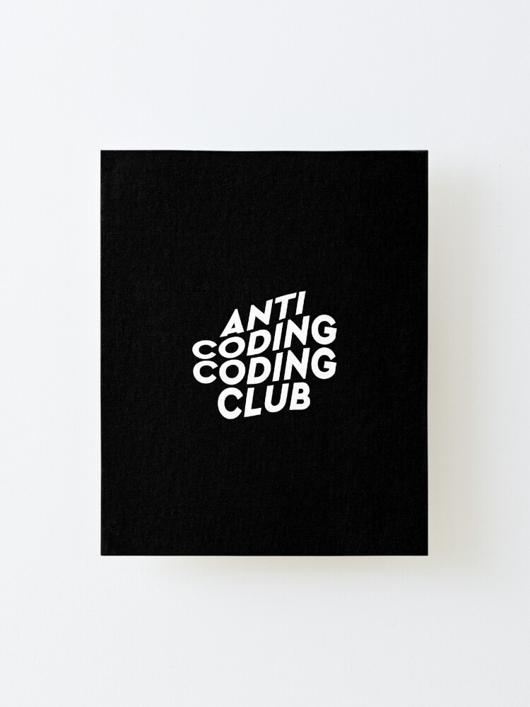 "Anti coding coding club poster" Mounted Print for Sale by Ash4designs ...