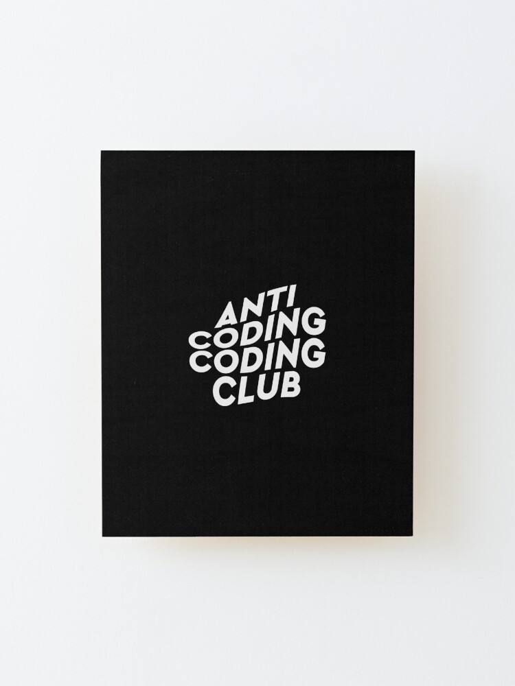 "Anti coding coding club poster" Mounted Print for Sale by Ash4designs ...