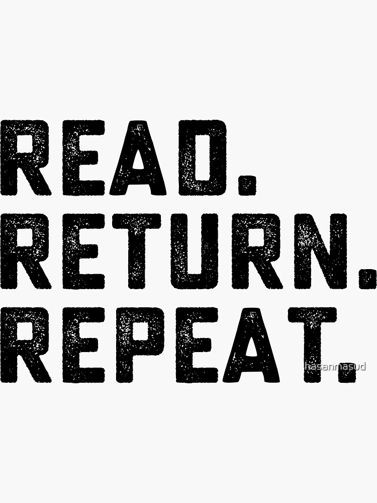 "Read return repeat " Sticker for Sale by hasanmasud | Redbubble
