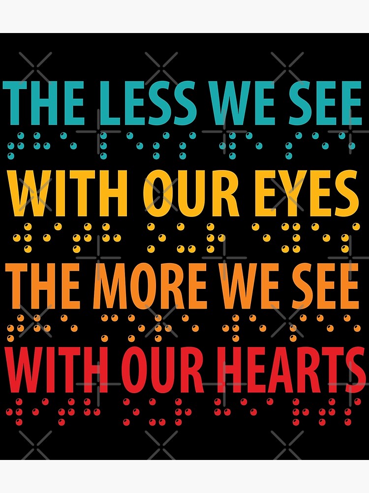 "The Less We See With Our Eyes, The More We See With Our Hearts" Poster ...