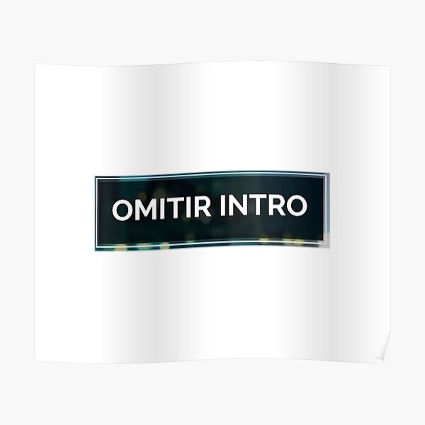 "Omitir intro - Skip intro in Spanish" Poster by BessieMoo | Redbubble