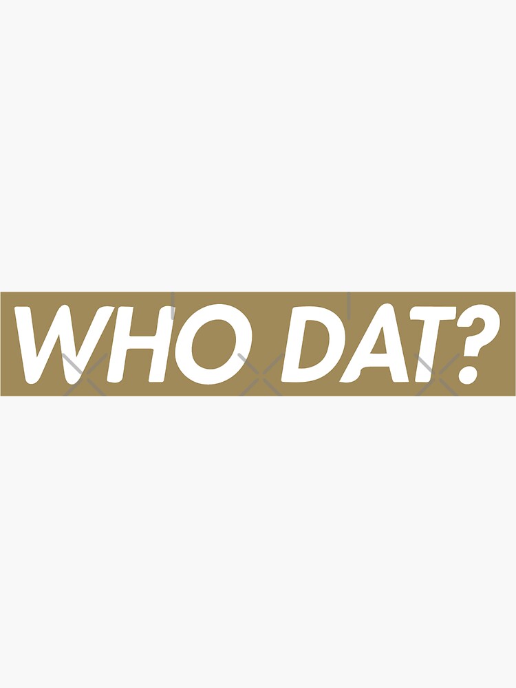 "Who dat" Sticker for Sale by MH2020Store | Redbubble