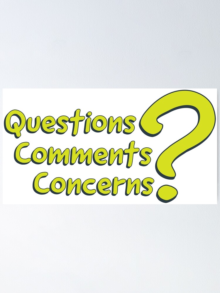 "Questions, Comments, Concerns?" Poster for Sale by aarontallman ...