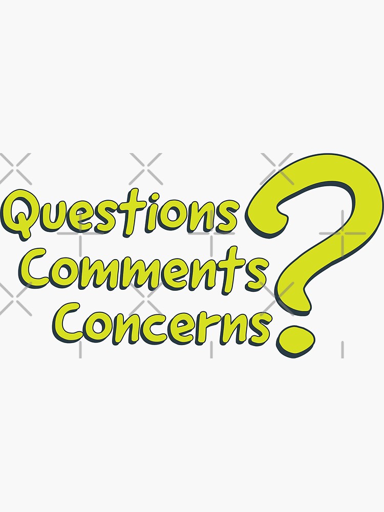 "Questions, Comments, Concerns?" Sticker for Sale by aarontallman ...