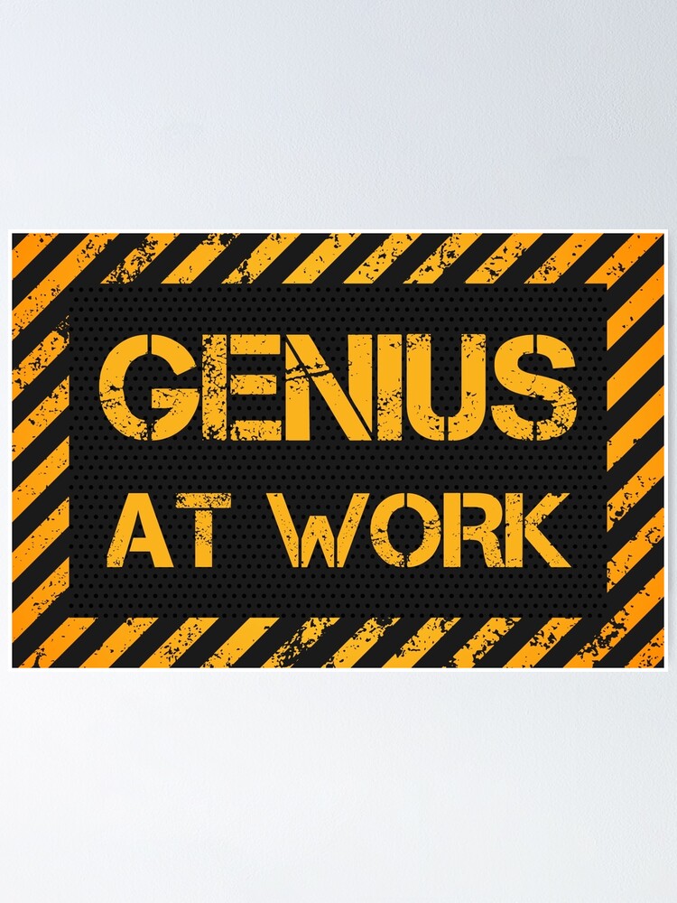"Genius At Work - Caution Sign" Poster for Sale by CurlyKateDesign ...