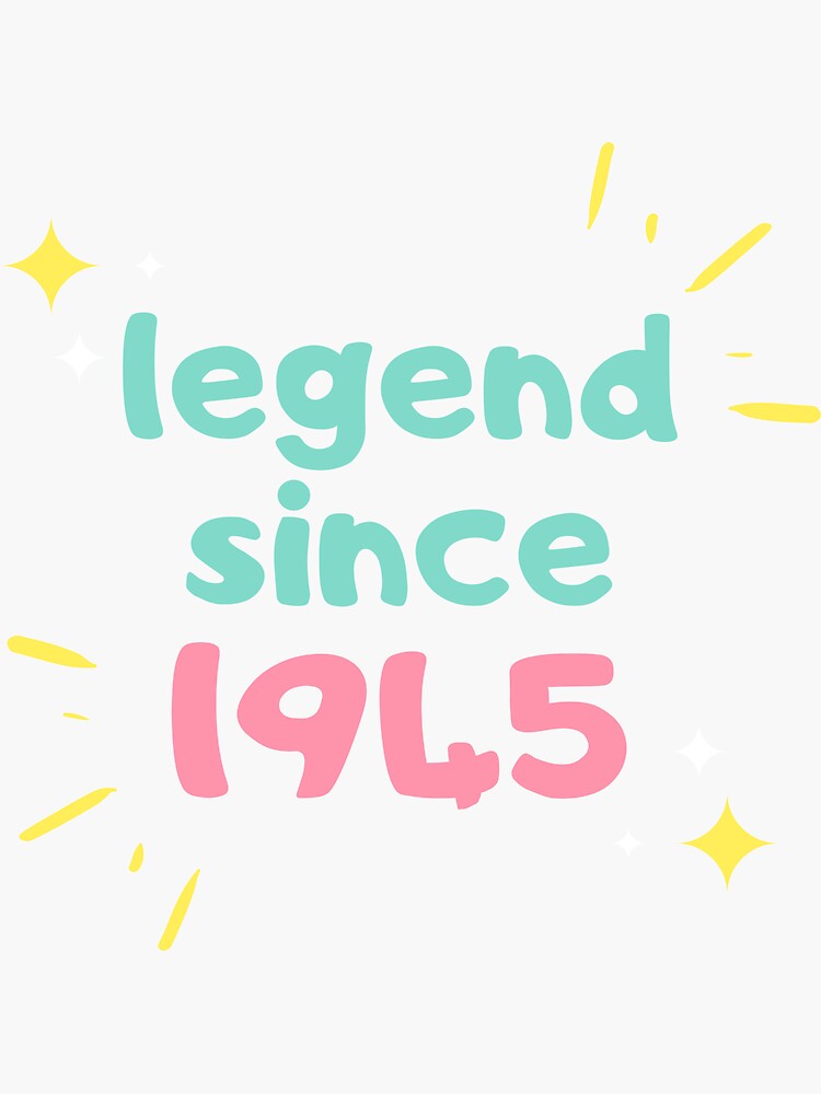 "Legend Since 1945" Sticker by jpremiumdesigns | Redbubble