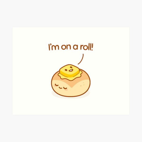 "I'm On A Roll Pun" Art Print for Sale by 14Smith15 | Redbubble