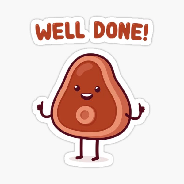 Well Done Steak Pun Sticker For Sale By 14Smith15 Redbubble well-done-steak-pun-sticker-for-sale-by-14smith15-redbubble