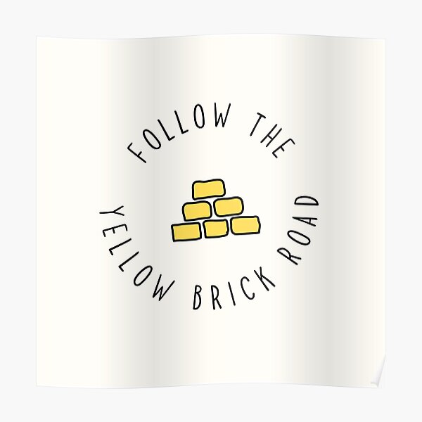 "Follow The Yellow Brick Road" Poster by inspiredtiger | Redbubble