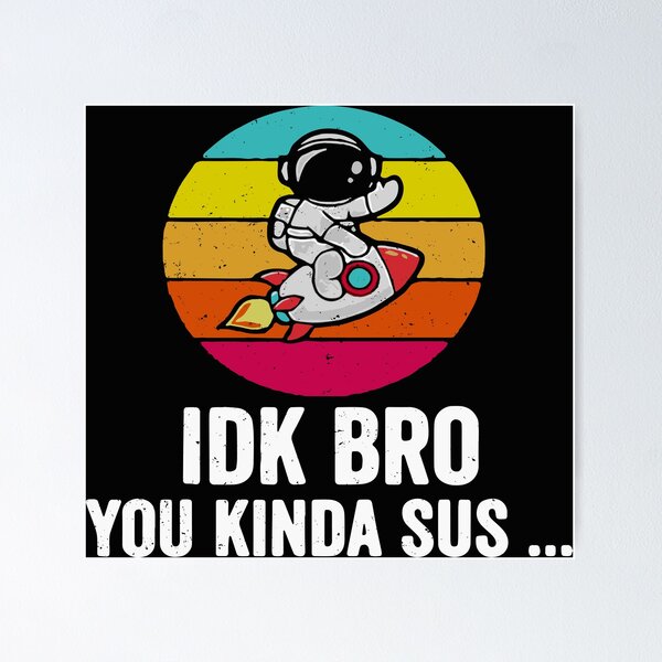 Idk bro you kinda sus svg, Among us vector, among us svg, impostor🤙 ...