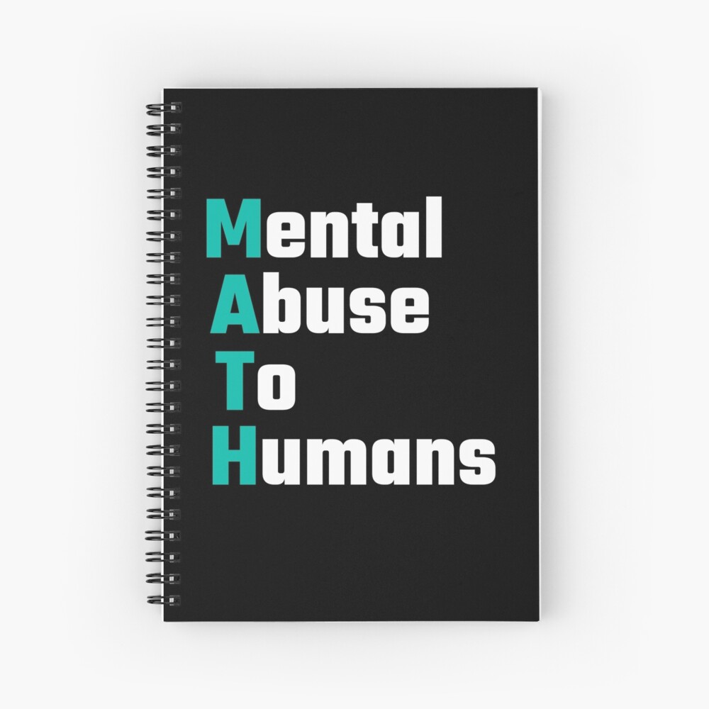 "MATH Mental Abuse To Humans" Spiral Notebook by evahhamilton | Redbubble