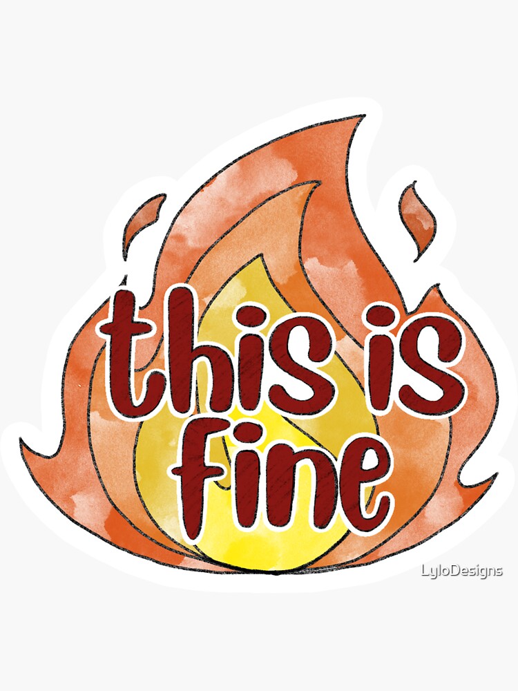 "This is Fine on Fire" Sticker for Sale by LyloDesigns | Redbubble