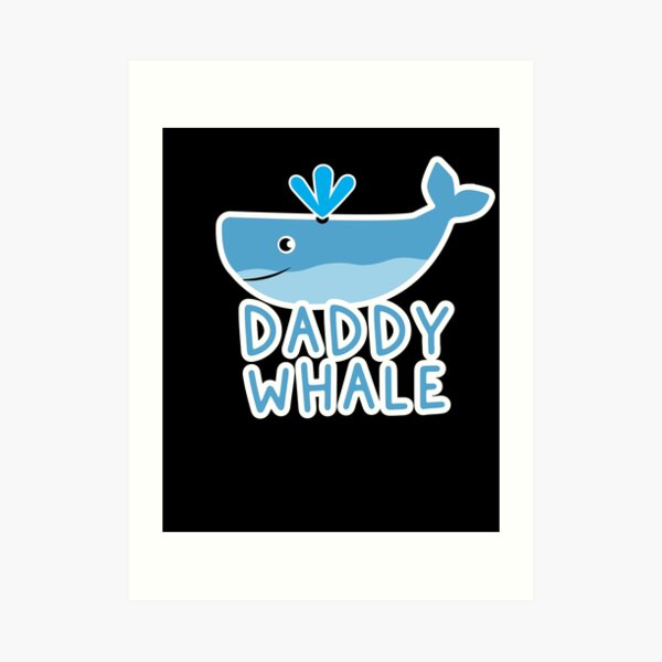 "Cute Kawaii Daddy Whale | doo doo doo doo" Art Print for Sale by ...