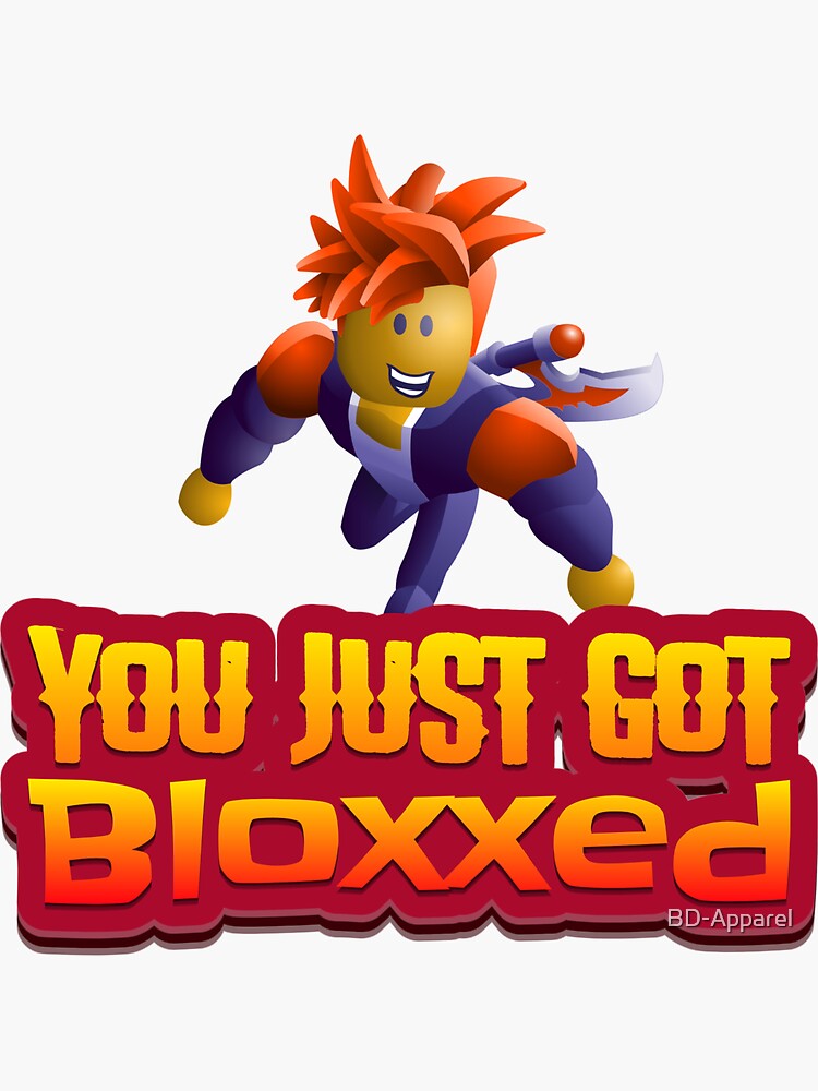 "You Just Got Bloxxed" Sticker for Sale by BD-Apparel | Redbubble