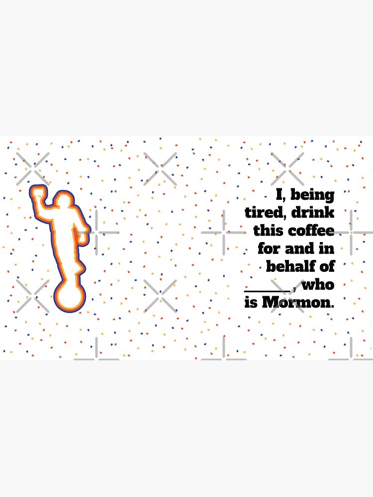 "Mormon Coffee - For and in Behalf of" Coffee Mug for Sale by Matt ...