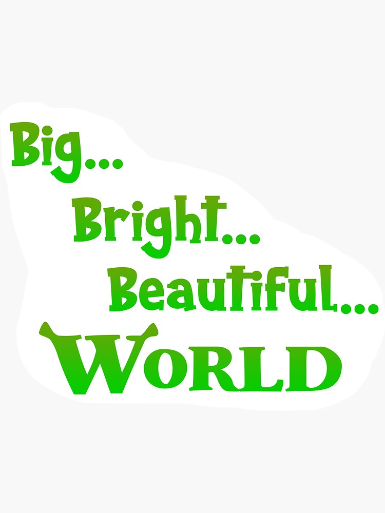 "Big Bright Beautiful World - Shrek the Musical" Sticker for Sale by ...