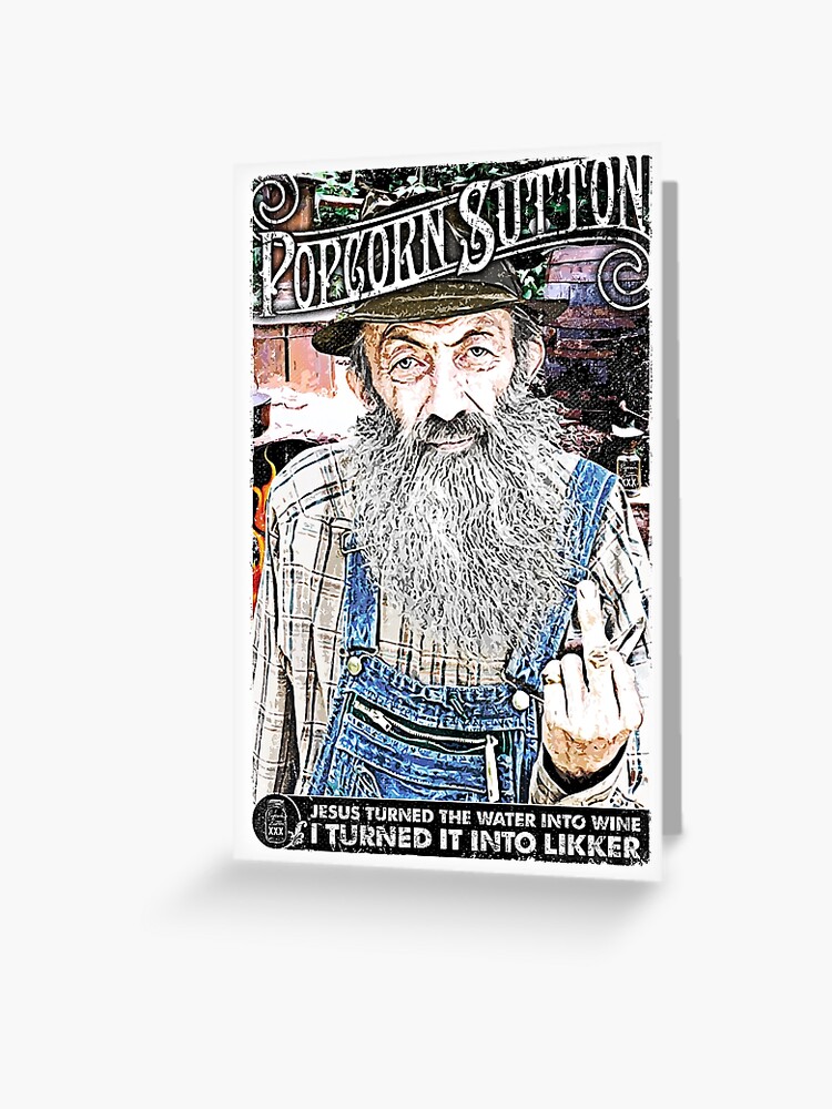 "Moonshine Popcorn Sutton " Greeting Card for Sale by unclegertrude ...