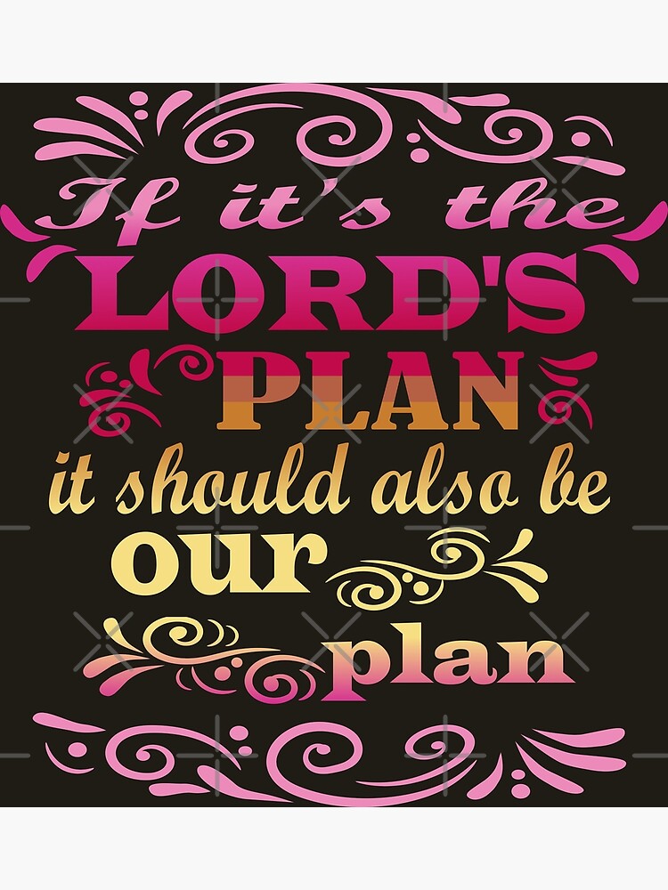 "The Lord's plan" Poster by scottishbloom | Redbubble