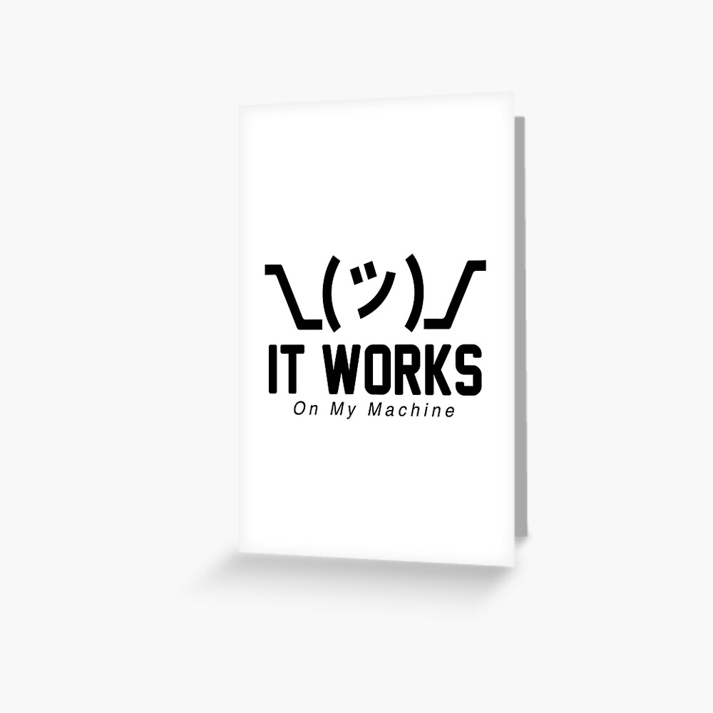 "Shrug It Works On My Machine Funny Programmer Excuse programming meme ...