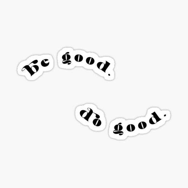 "be good do good sticker pack" Sticker by vrsdesigns | Redbubble