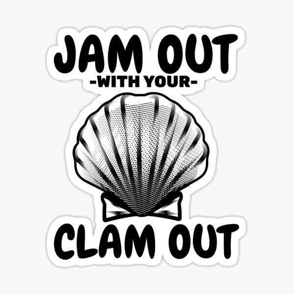 "Jam Out With My Clam Out" Sticker by DadJokeDescript | Redbubble