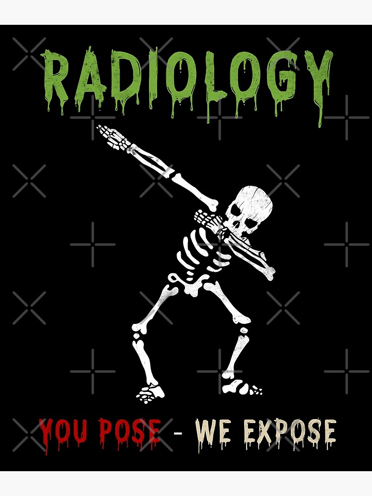 "Funny Radiology You Pose We Expose Dabbing Skeleton X-Ray" Poster by ...
