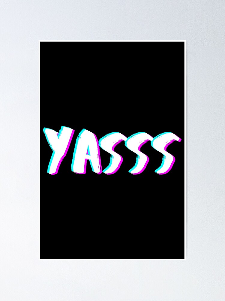 "Yasss - Yas Queen Glitch Art " Poster for Sale by LagginMatrix | Redbubble
