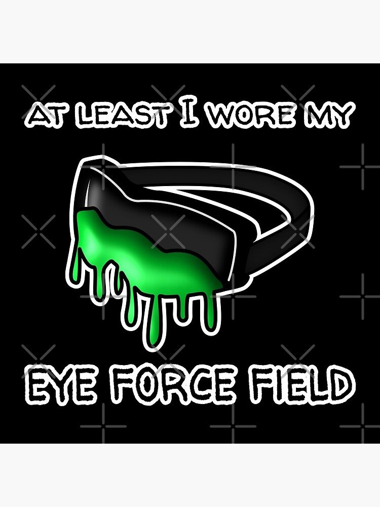 "At Least I Wore My Eye Force Field" Photographic Print for Sale by ...