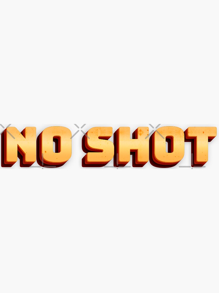 "NO SHOT" Sticker for Sale by ArtInventor | Redbubble