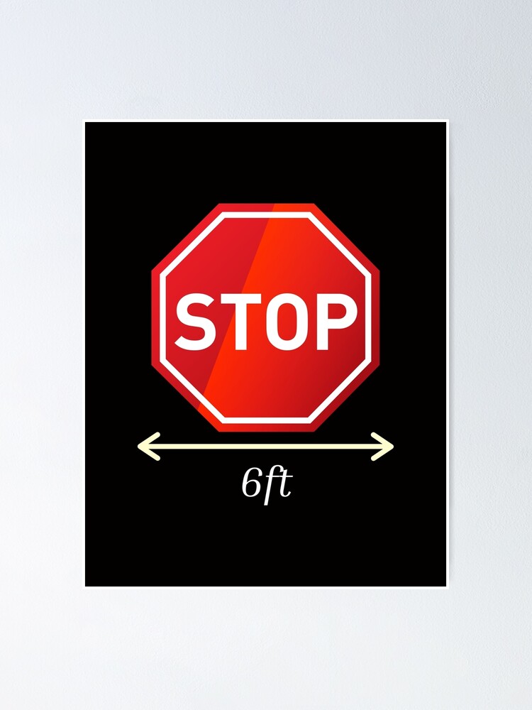 "STOP 6 Feet" Poster for Sale by Jguidry1991 | Redbubble