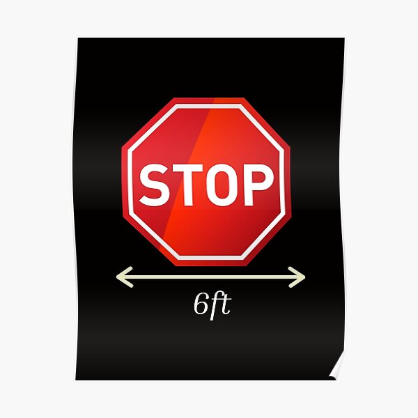 "STOP 6 Feet" Poster by Jguidry1991 | Redbubble