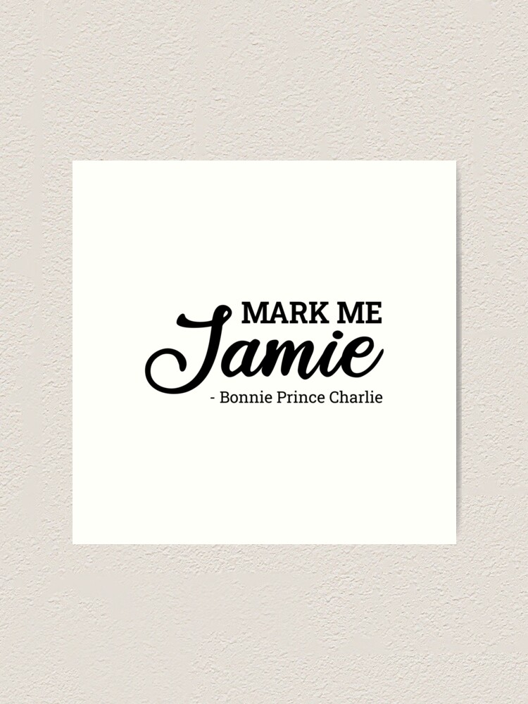 "Outlander Series - Mark Me Jamie" Art Print by FilipeFerreira | Redbubble