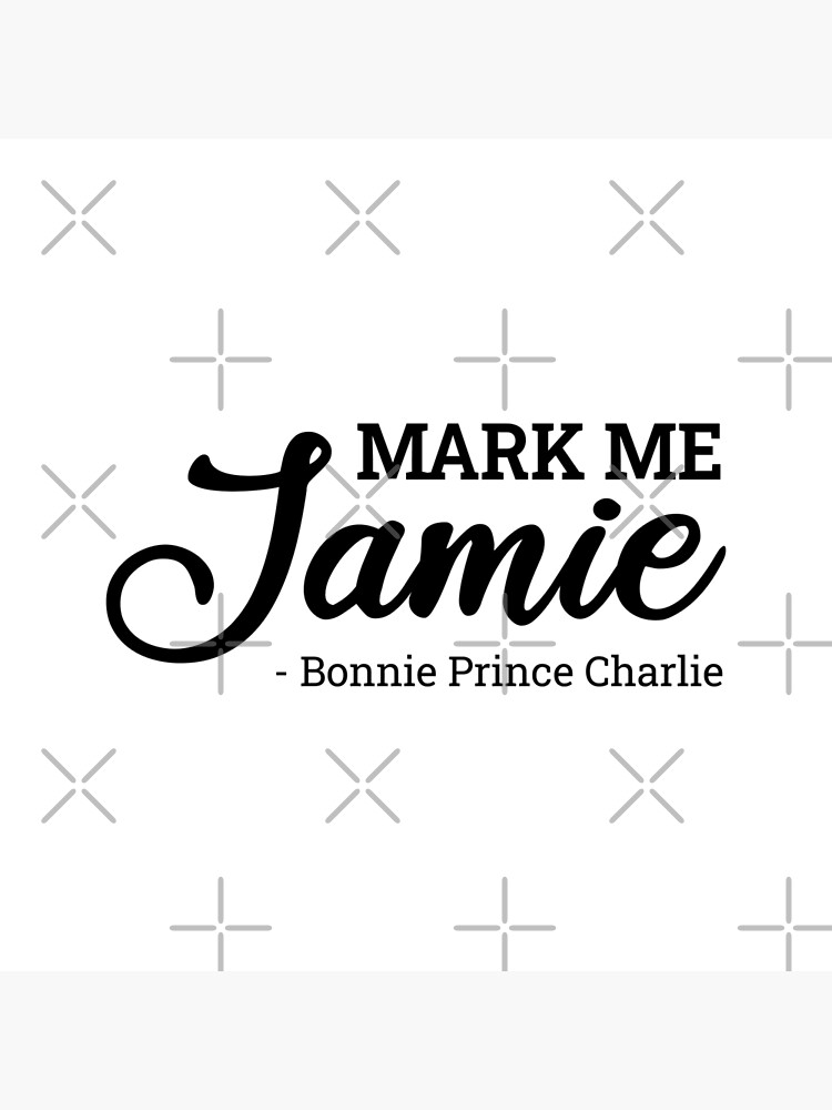 "Outlander Series - Mark Me Jamie" Art Print by FilipeFerreira | Redbubble