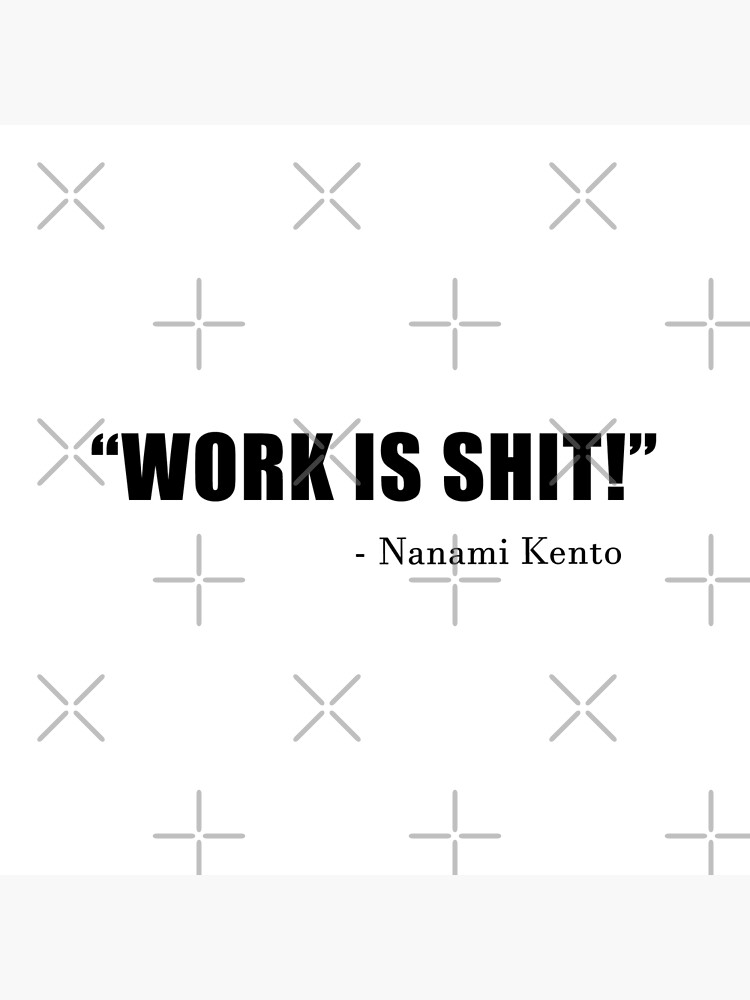 "Work is Shit! - Nanami Kento, Jujutsu Kaisen" Art Print by turtlezx3 ...