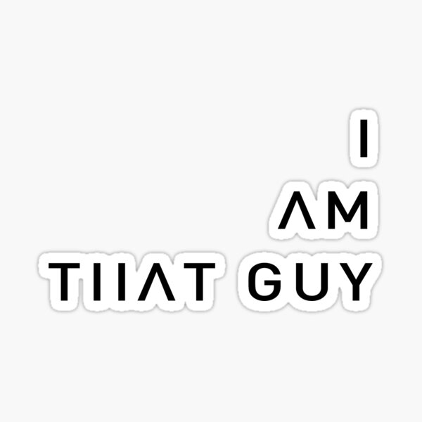 "I Am That Guy In Black Minimalist" Sticker for Sale by ecdato | Redbubble