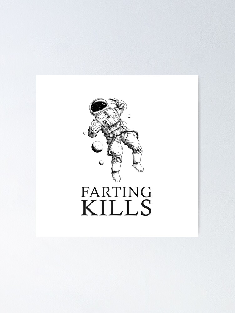 "Farting Kills Fun, Space Astronaut Farts and Dies" Poster for Sale by ...