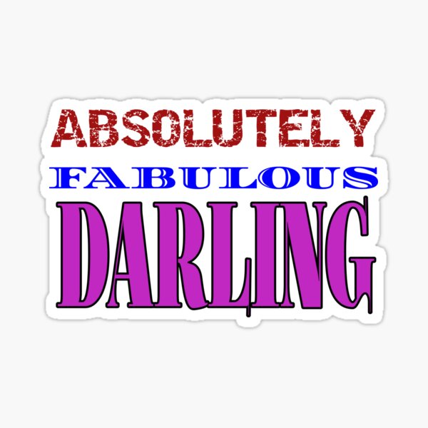 "Absolutely Fabulous Darling" Sticker by QuotesDogma | Redbubble