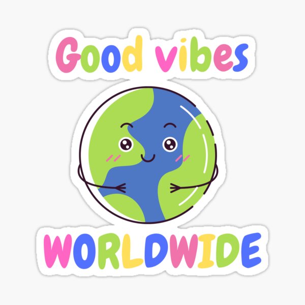 "Good vibes worldwide" Sticker for Sale by TheEverydayVibe | Redbubble