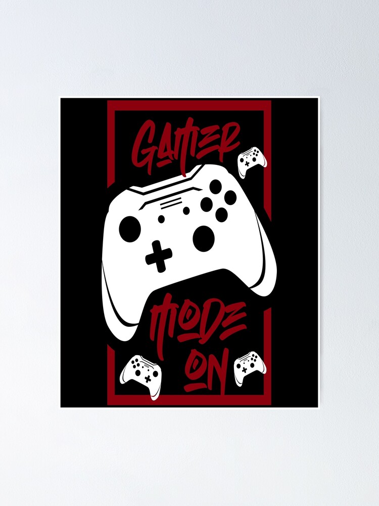 "Gamer Gamer Mode On" Poster for Sale by Phate86 | Redbubble
