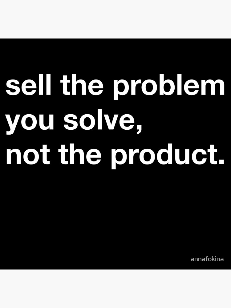 Sell The Problem You Solve, Not The Product. Premium Matte Vertical ...
