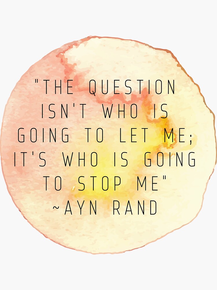 ""The question isn't who is going to let me; it's who is going to stop ...