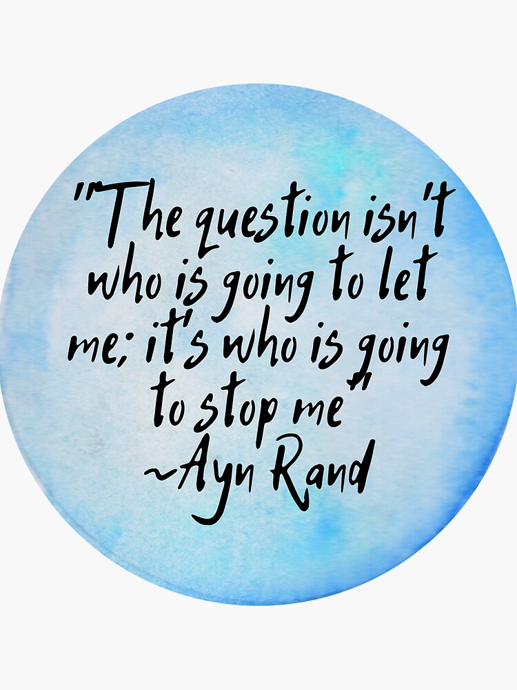 ""The question isn't who is going to let me; it's who is going to stop ...
