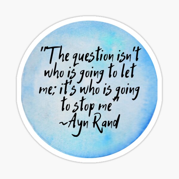 ""The question isn't who is going to let me; it's who is going to stop ...