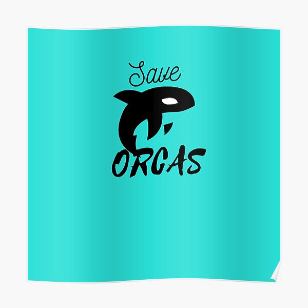 "SAVE ORCAS :Free the Orcas" Poster for Sale by Dioryy | Redbubble