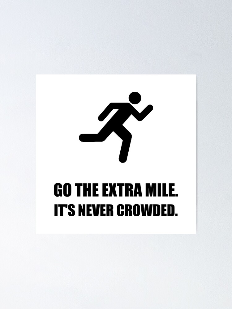 "Go The Extra Mile" Poster by TheBestStore | Redbubble