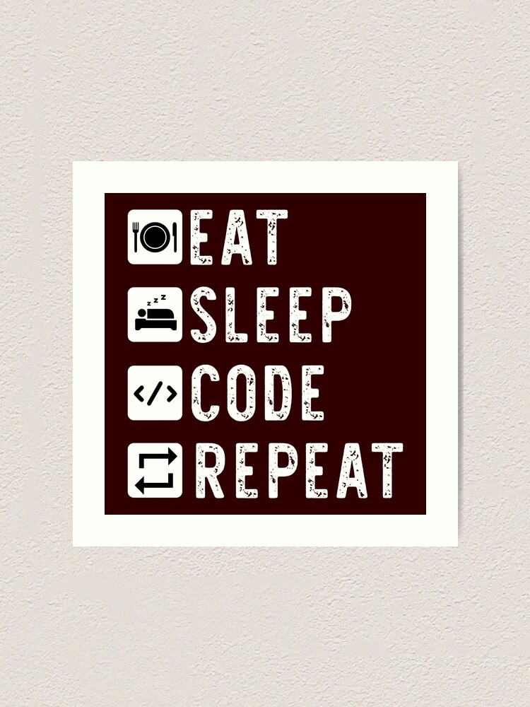 "Eat Sleep Code Repeat Funny Programming Coding meme" Art Print for ...