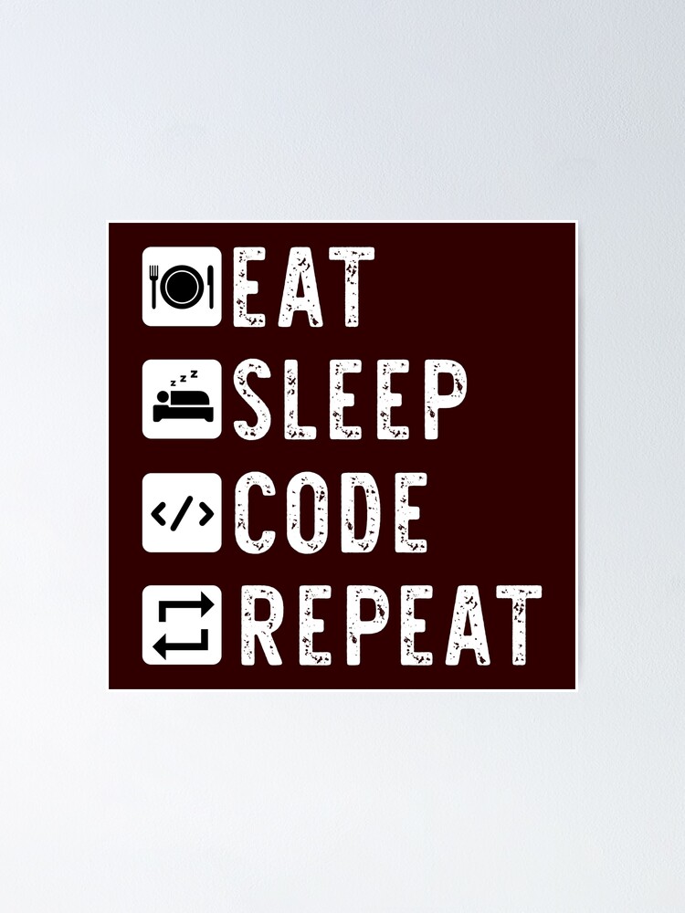 "Eat Sleep Code Repeat Funny Programming Coding meme" Poster for Sale ...